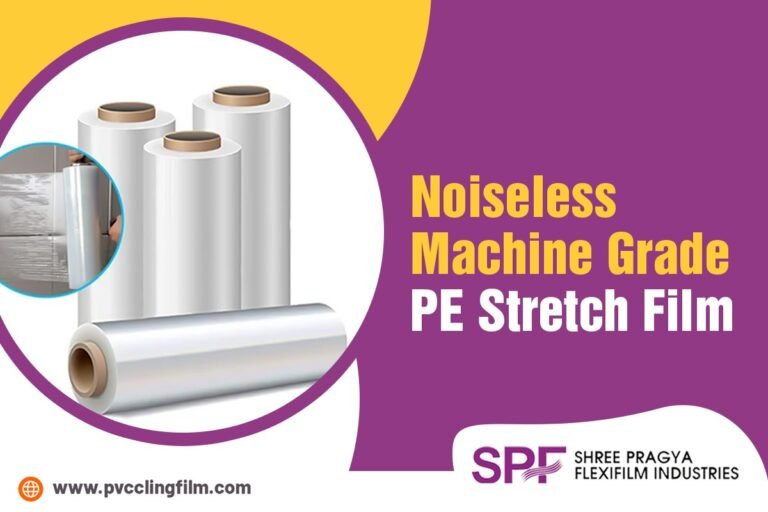 Buy Our Noiseless Machine grade PE stretch film
